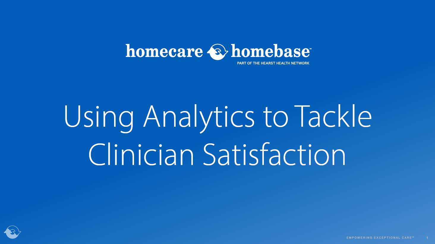 Using Analytics to Tackle Clinician Satisfaction - HCHB Webinar Using Analytics to Tackle Clinician Satisfaction - HCHB Webinar