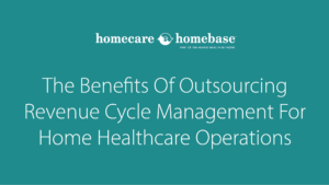 Home Care Software Designed By Nurses for Nurses- Homecare Homebase