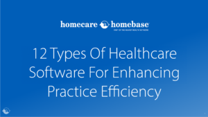 Home Care Software Designed By Nurses for Nurses- Homecare Homebase