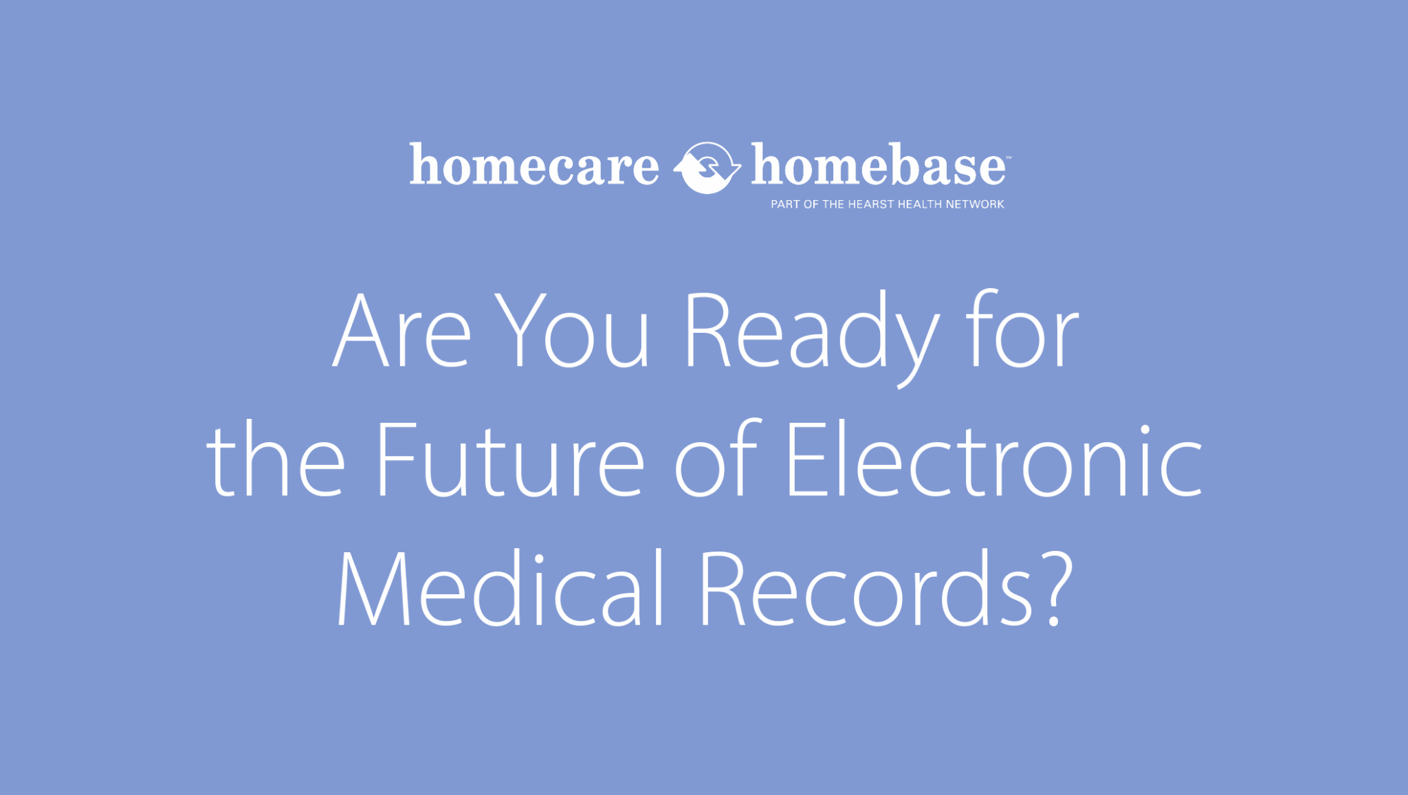 Are You Ready for the Future of Electronic Medical Records? - Homecare ...