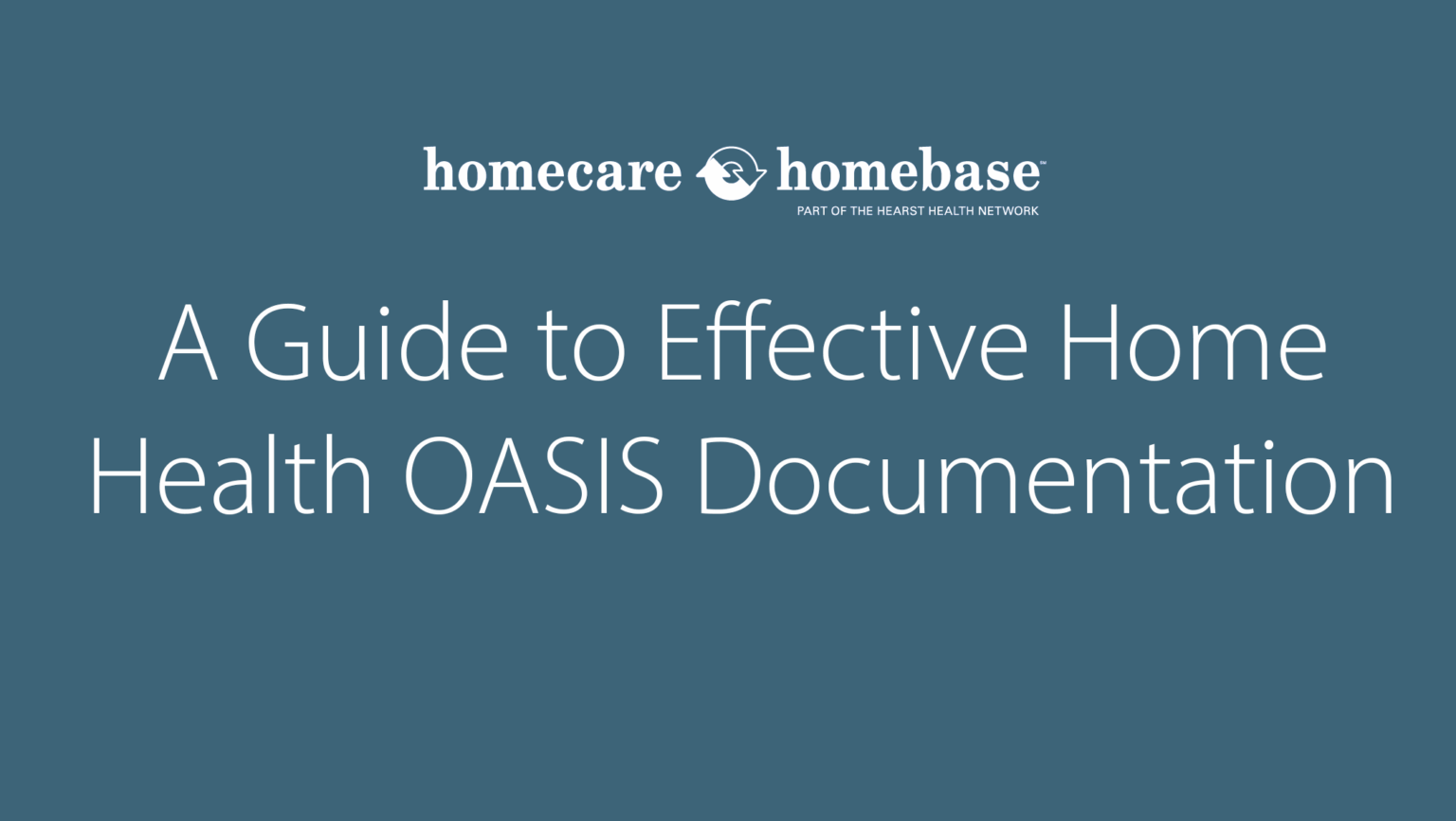 A Guide to Effective Home Health OASIS Documentation - Homecare Homebase