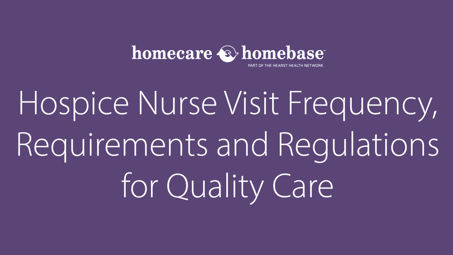 Hospice Nurse Visit Frequency, Requirements and Regulations for Quality ...