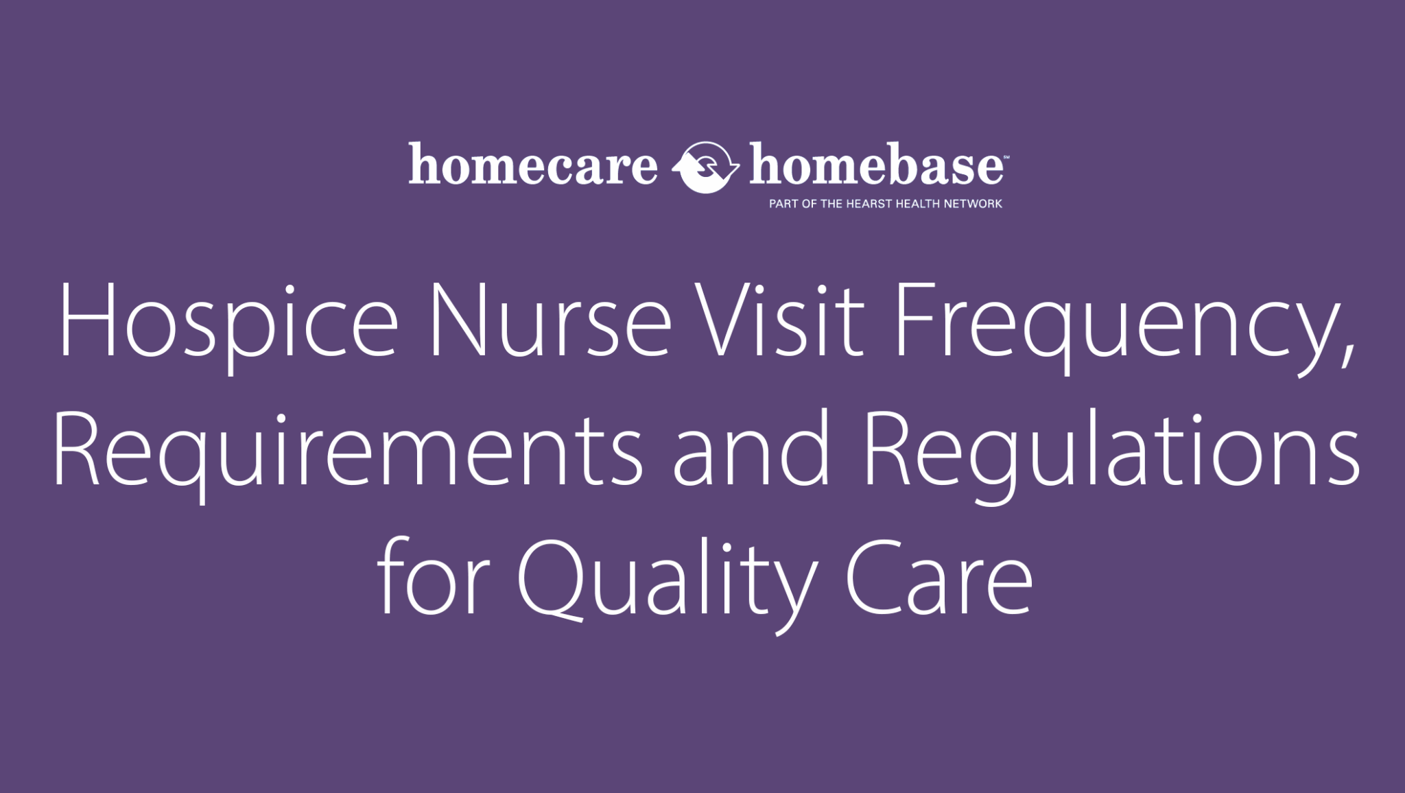 Hospice Nurse Visit Frequency, Requirements and Regulations for Quality ...