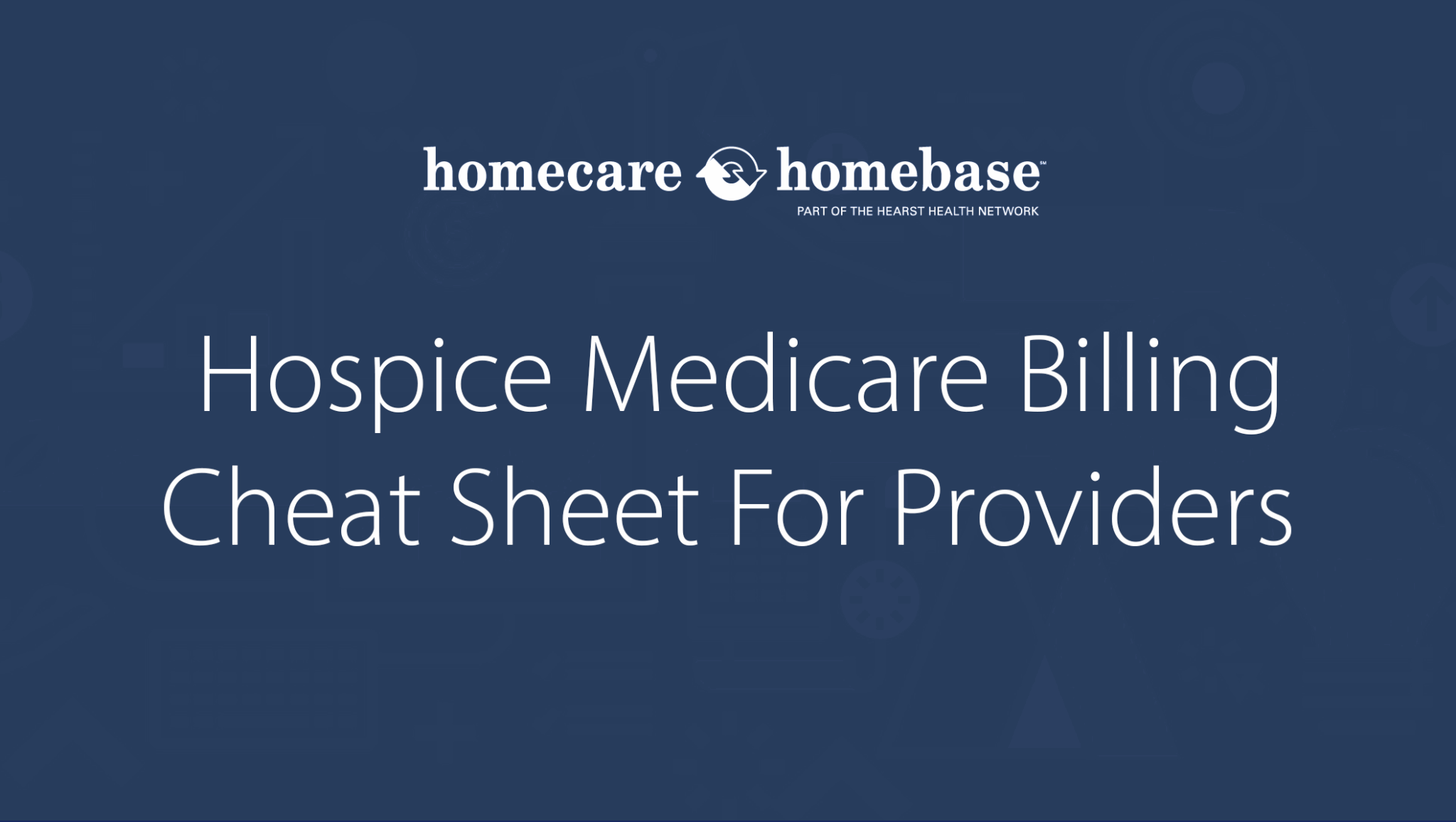 Hospice Medicare Billing Cheat Sheet For Providers - Homecare Homebase
